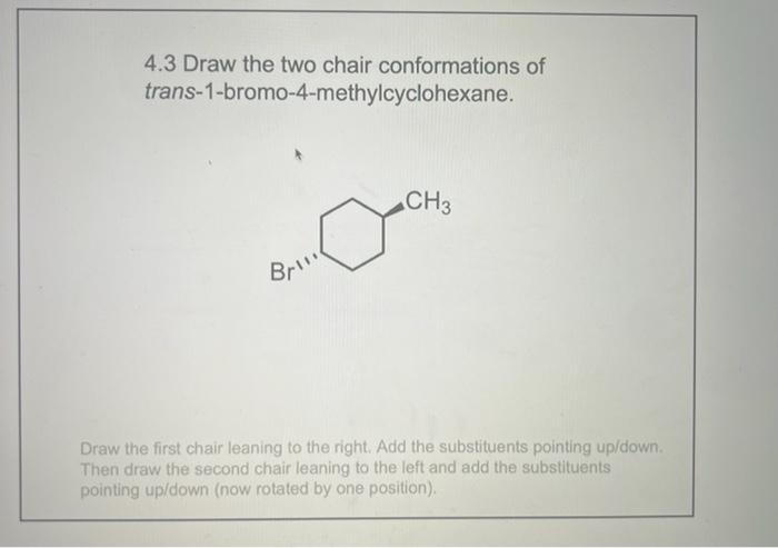 Solved 4.3 Draw the two chair conformations of | Chegg.com