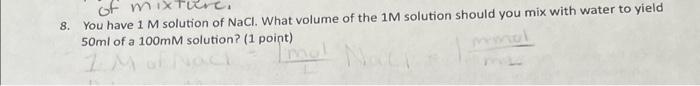 Solved 8. You have 1M solution of NaCl. What volume of the | Chegg.com