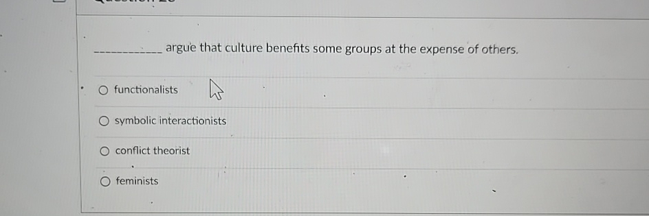 Solved argue that culture benefits some groups at the | Chegg.com