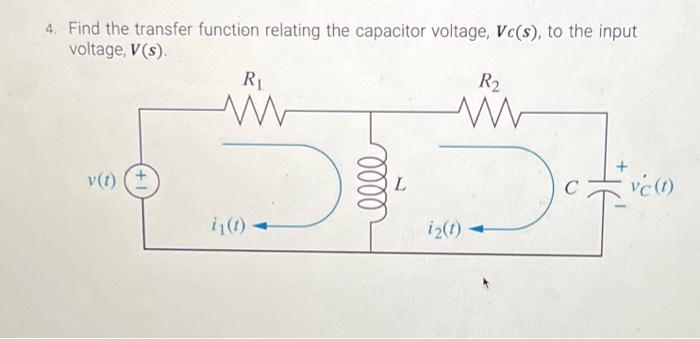 Solved 4. Find the transfer function relating the capacitor | Chegg.com