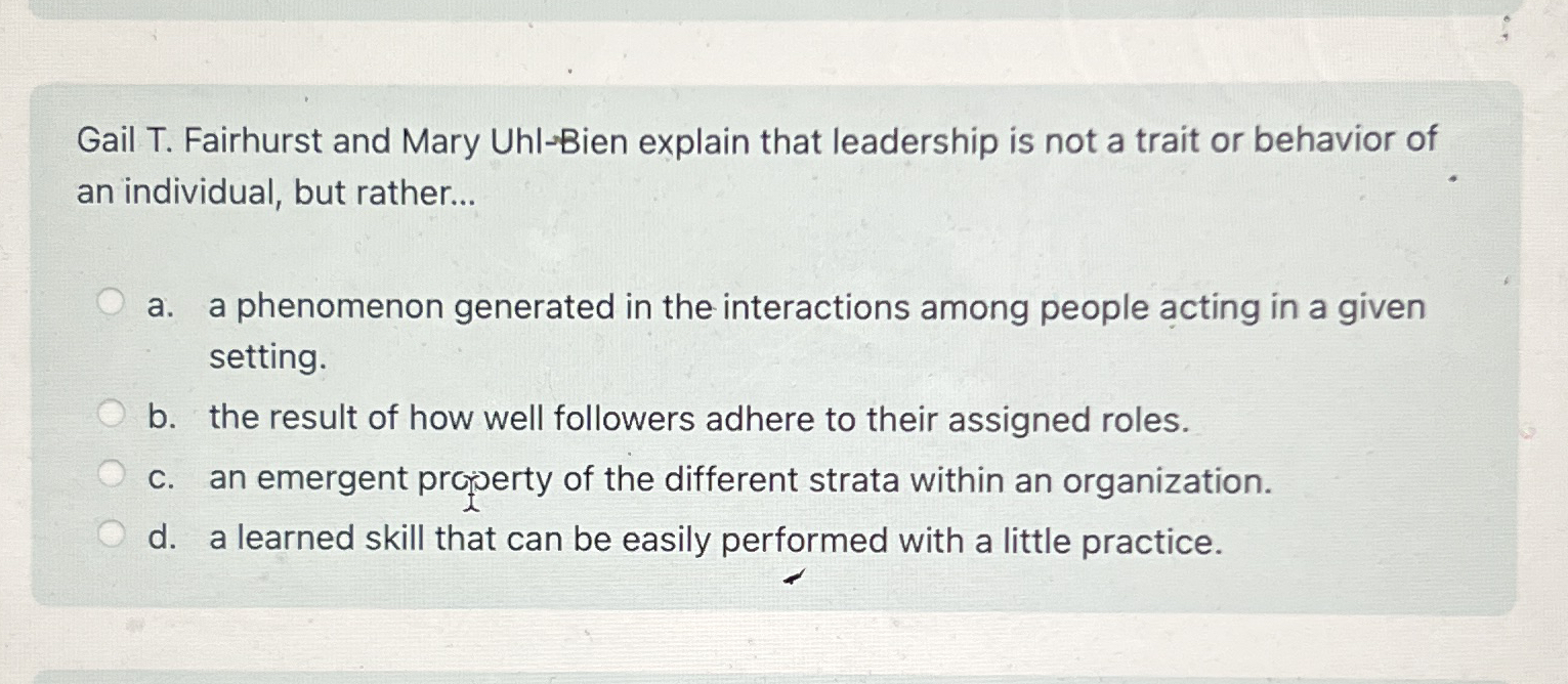 Solved Gail T. ﻿Fairhurst and Mary Uhl-Bien explain that | Chegg.com