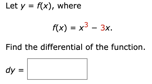 Solved Let y=f(x), ﻿where f(x)=x3-3x. ﻿Find the differential | Chegg.com