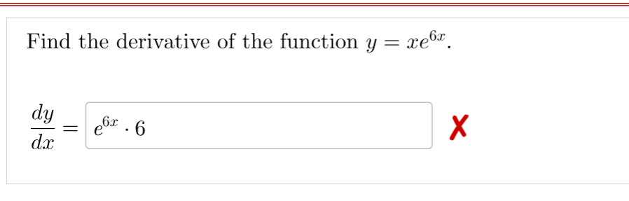 Solved Find the derivative of the function y=xe6x.dydx= | Chegg.com