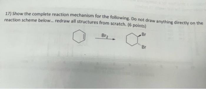 Solved 17) Show the complete reaction mechanism for the | Chegg.com