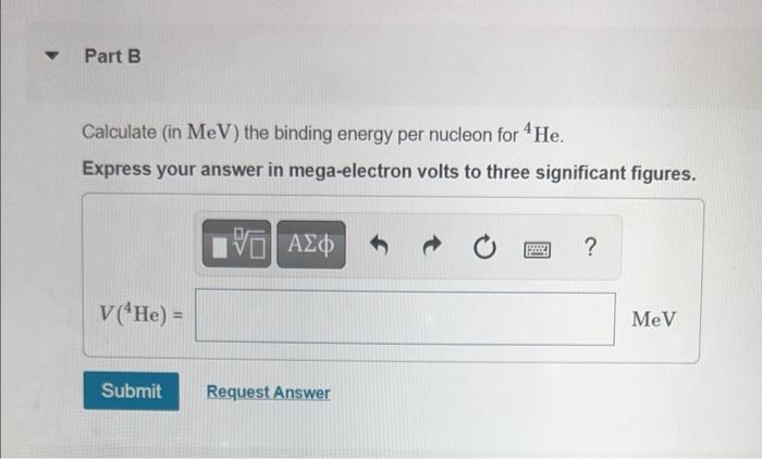 Solved Calculate (in MeV ) the binding energy per nucleon | Chegg.com