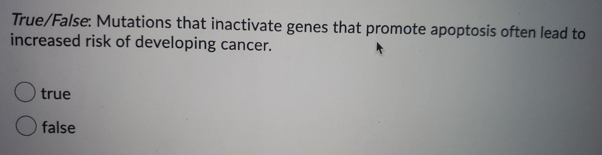 Solved True/False: Mutations that inactivate genes that | Chegg.com
