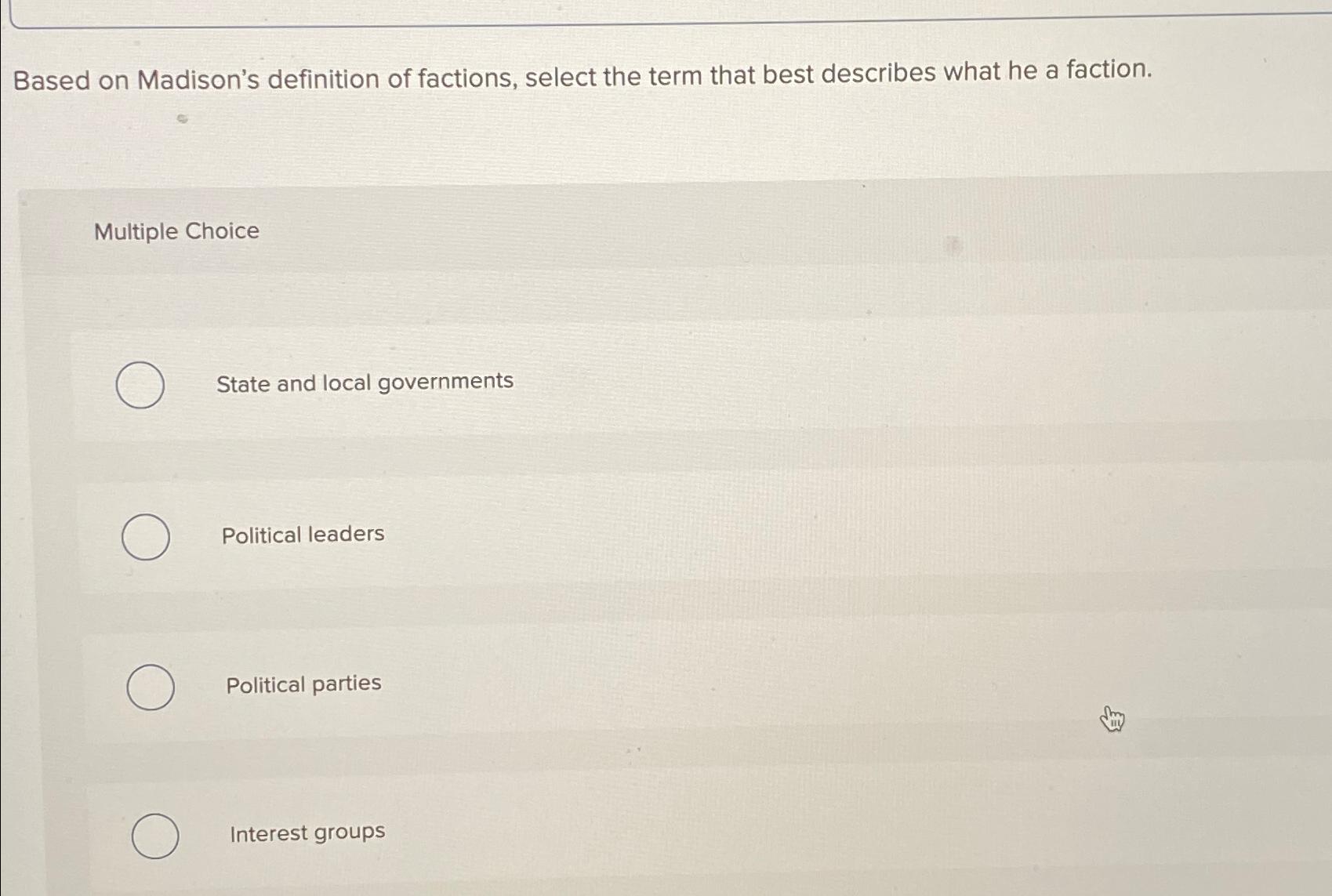 Solved Based on Madison's definition of factions, select the | Chegg.com