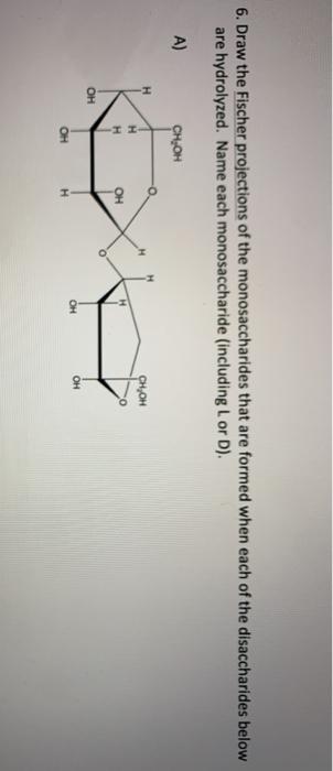 Solved 6. Draw the Fischer projections of the | Chegg.com