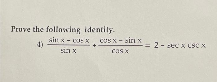 Solved Prove the following identity. sin x - COS X COS X - | Chegg.com