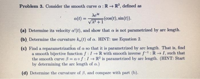 Solved Problem 3. Consider the smooth curve a : RR?, defined | Chegg.com