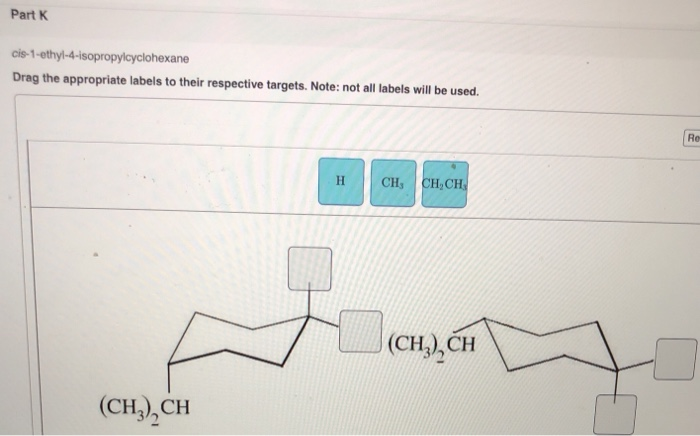 Solved Part 1 cis-1-ethyl-3-isopropylcyclohexane Drag the | Chegg.com