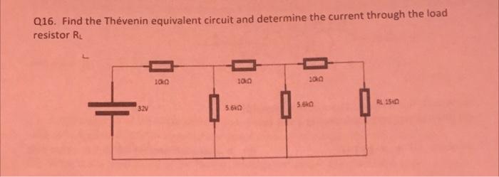 [Solved]: Q16. Find the Thvenin equivalent circuit and dete