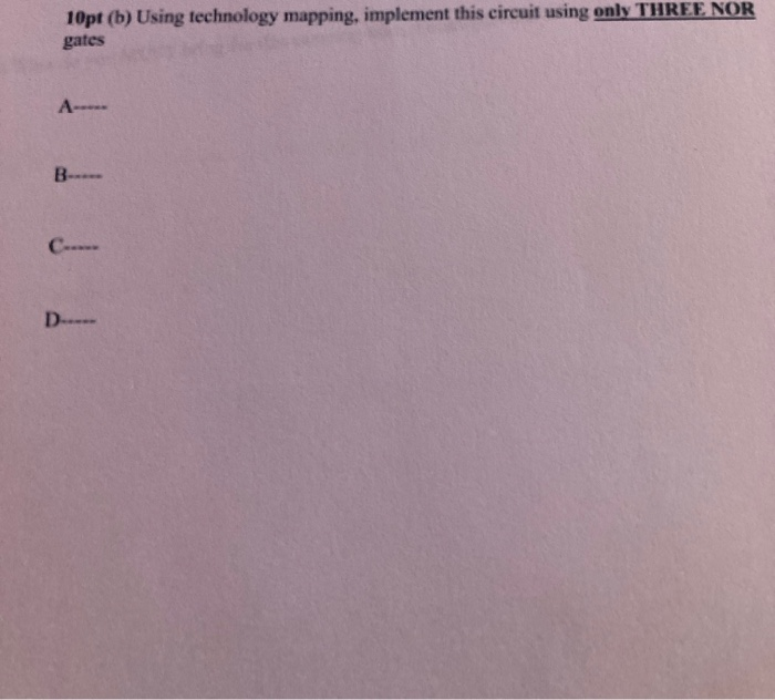 Solved 10pt (b) Using technology mapping, implement this | Chegg.com