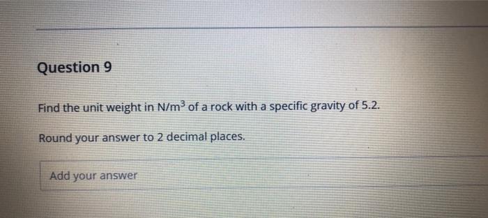Solved Question 9 Find the unit weight in N/m of a rock with | Chegg.com