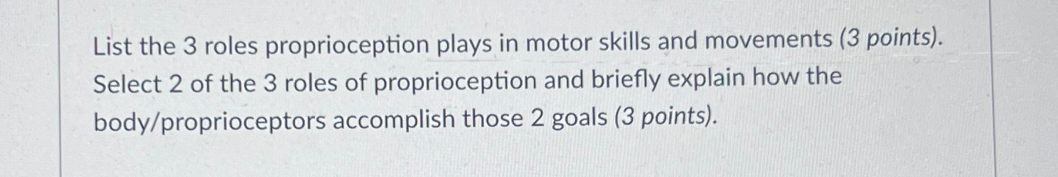 Solved List the 3 ﻿roles proprioception plays in motor | Chegg.com