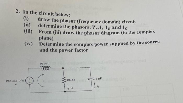 Solved 2. In the circuit below: (i) draw the phasor | Chegg.com