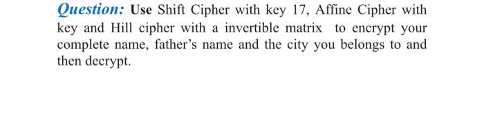 Solved Question: Use Shift Cipher with key 17, Affine Cipher | Chegg.com