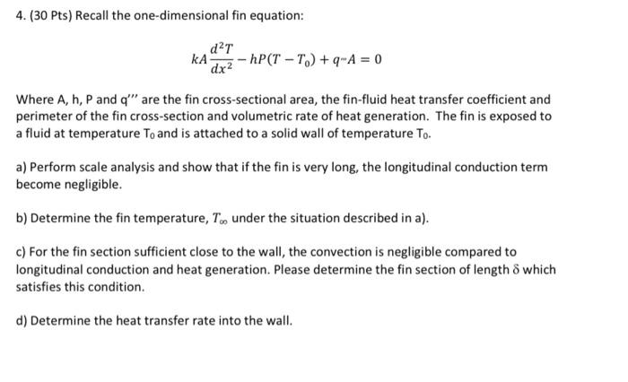 Solved 4. (30 Pts) Recall the one-dimensional fin equation: | Chegg.com