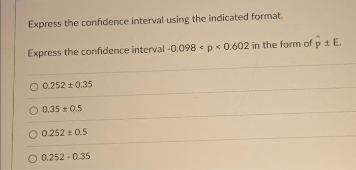Solved Express the confidence interval using the indicated | Chegg.com