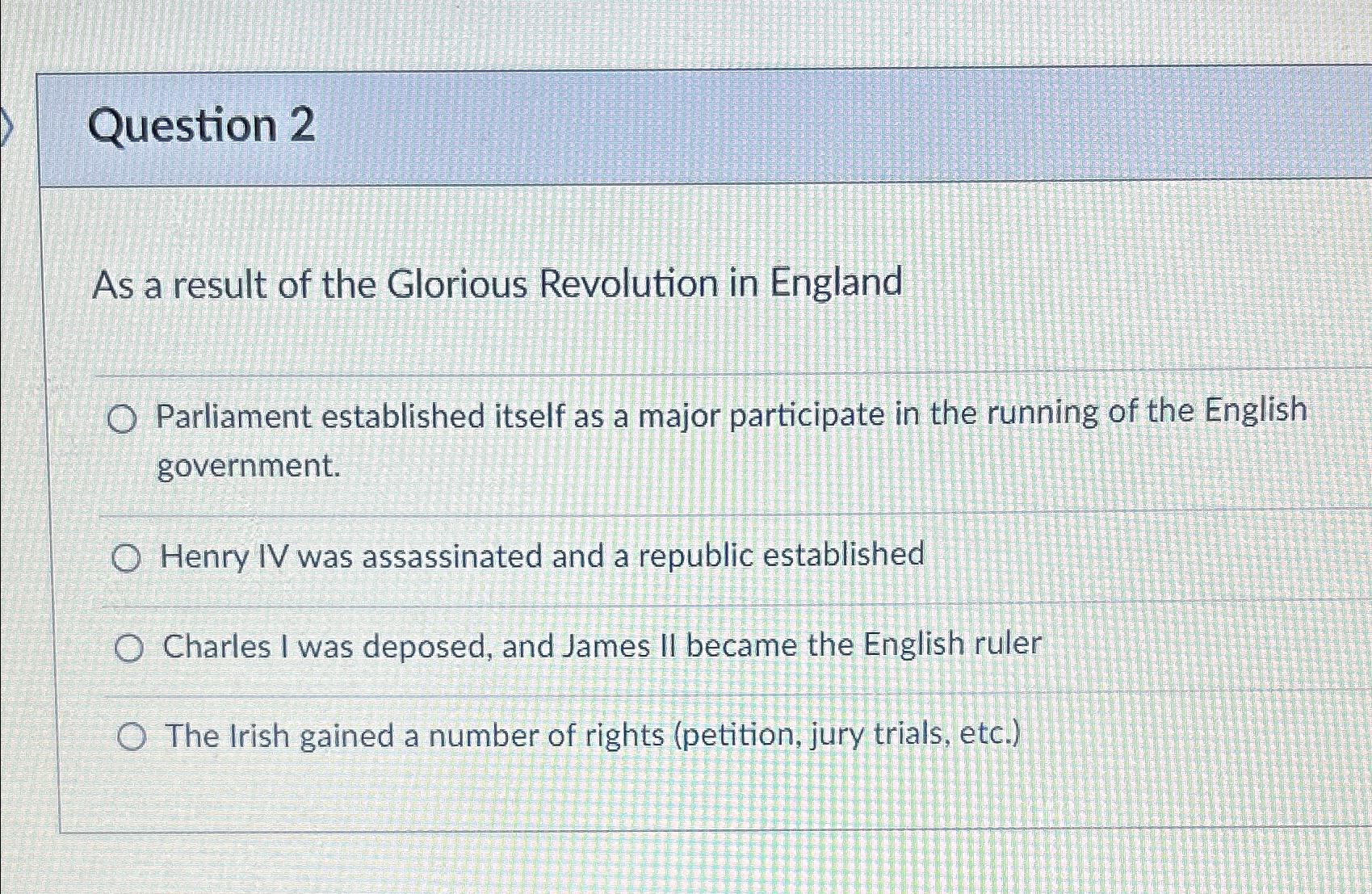 Solved Question 2As a result of the Glorious Revolution in | Chegg.com