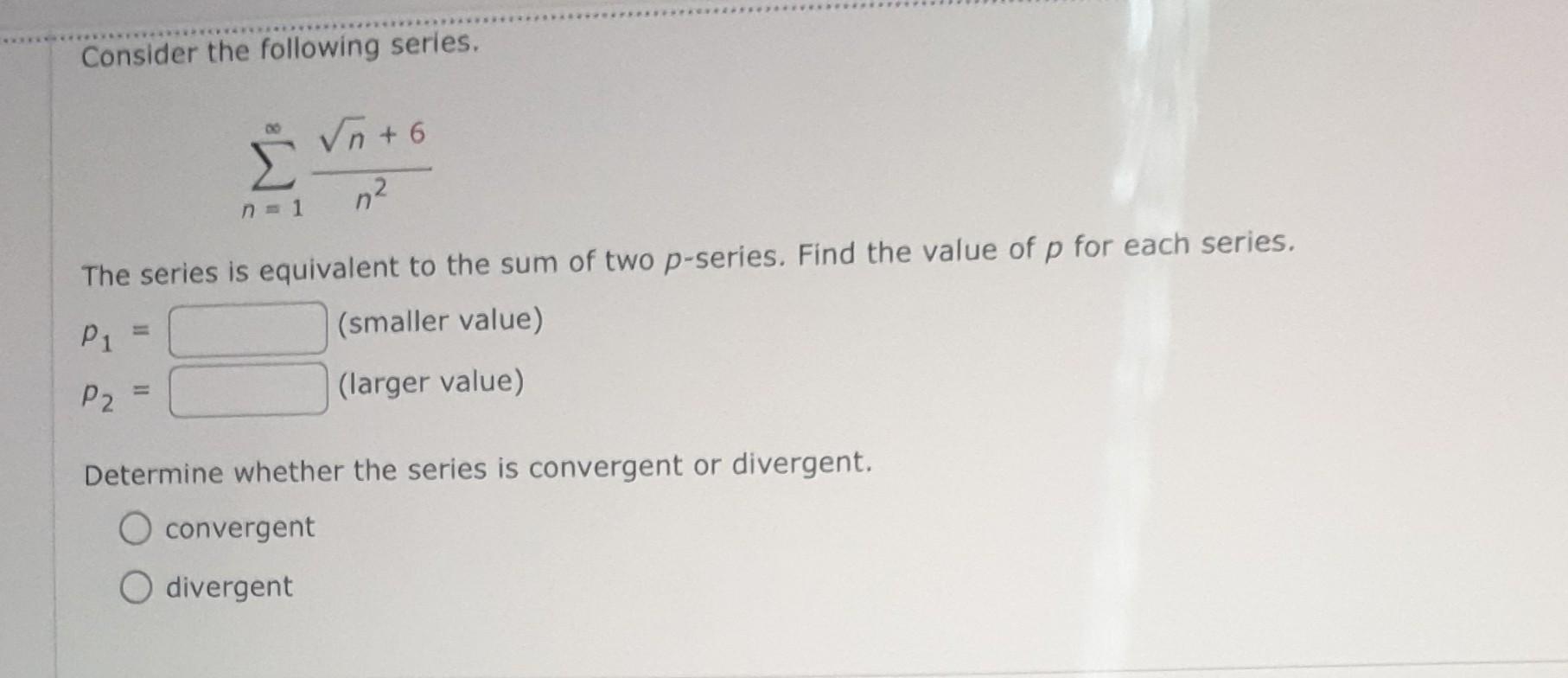 Solved Consider the following series. ∑n=1∞n2n+6 The series | Chegg.com