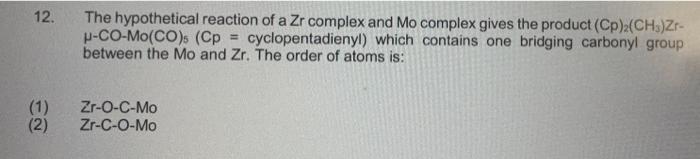 Solved 12. The hypothetical reaction of a Zr complex and Mo | Chegg.com