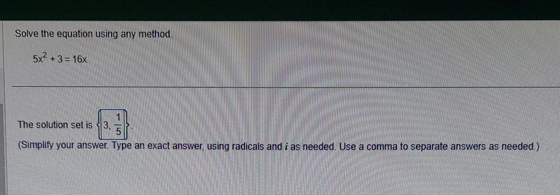 Solved Solve the equation using any method. 5x2+3=16x The | Chegg.com