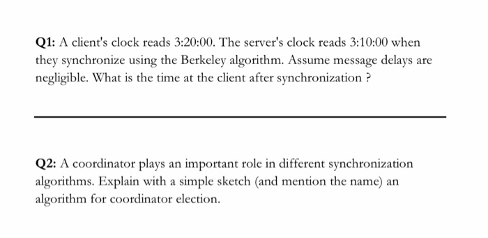 Solved Q1: A client's clock reads 3:20:00. The server's | Chegg.com