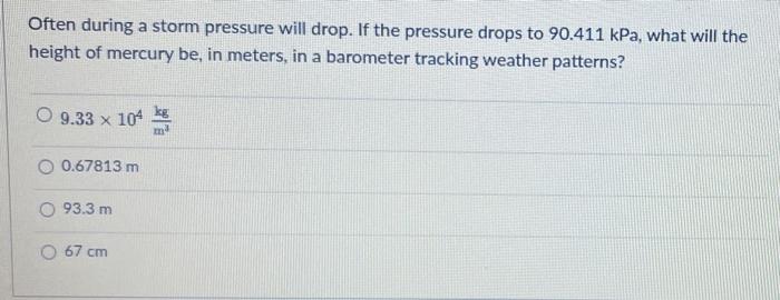 Solved Often during a storm pressure will drop. If the | Chegg.com