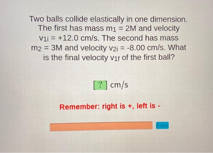 Solved Two balls collide elastically in one dimension.The | Chegg.com