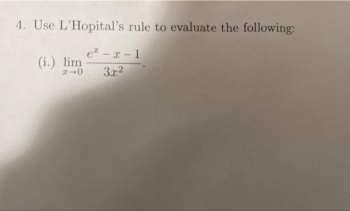Solved 4. Use L'Hopital's rule to evaluate the following: | Chegg.com