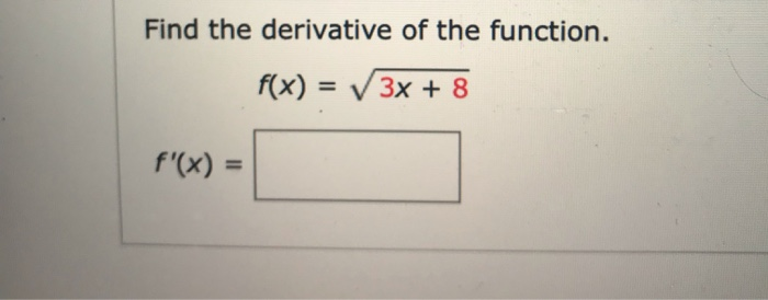 Solved Find the derivative of the function. f(x) 3x 8 f'(x) | Chegg.com