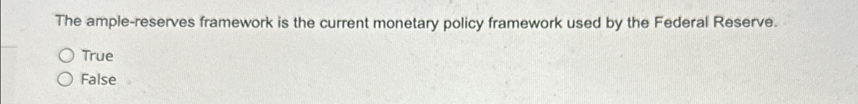 Solved The ample-reserves framework is the current monetary | Chegg.com