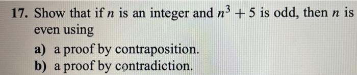 Solved 17. Show that if n is an integer and n3 + 5 is odd, | Chegg.com