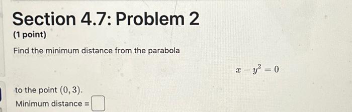 Solved Find the minimum distance from the parabola x−y2=0 | Chegg.com