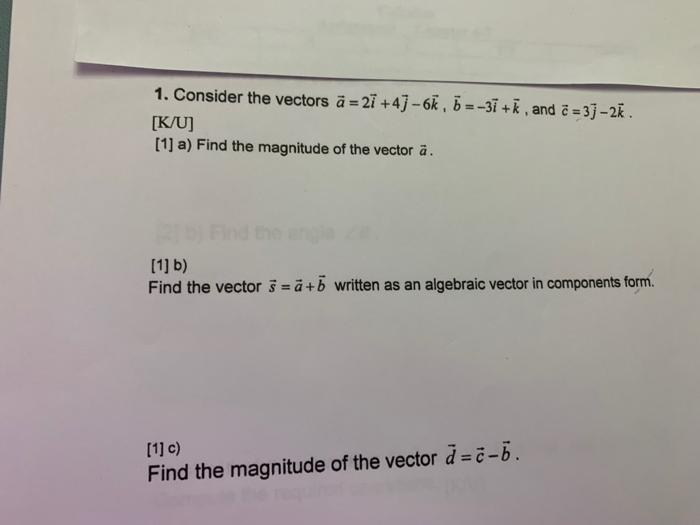 Solved 1. Consider the vectors a=2i+4j−6k,b=−3i+k, and | Chegg.com