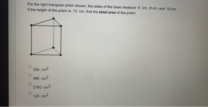 Solved For the right triangular prism shown, the sides of | Chegg.com