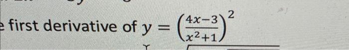 Solved first derivative of y=(x2+14x−3)2 | Chegg.com