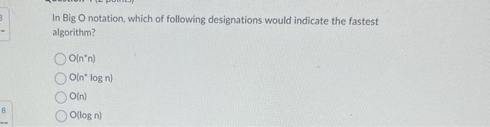 Solved In Big O notation, which of following designations | Chegg.com