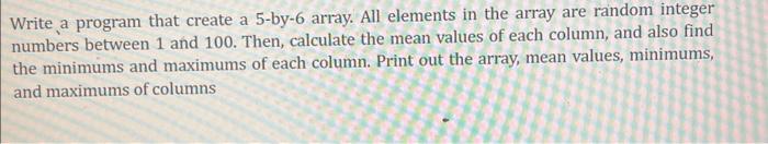 Solved Write a program that create a 5-by-6 array. All | Chegg.com