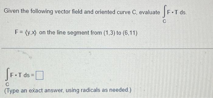 Solved Given the following vector field and oriented curve | Chegg.com