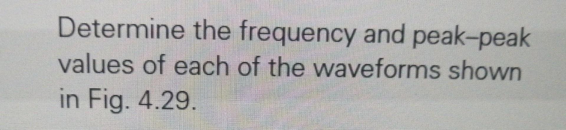 Solved Determine the frequency and peak-peak values of each | Chegg.com