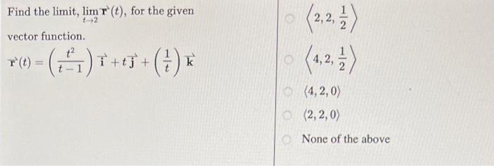 Solved Find the limit, limt→2r2(t), for the given vector | Chegg.com Solved Find the limit, limt→2r2(t), for the given vector | Chegg.com