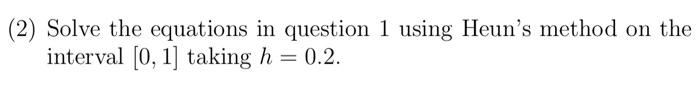 Solved (2) Solve the equations in question 1 using Heun's | Chegg.com