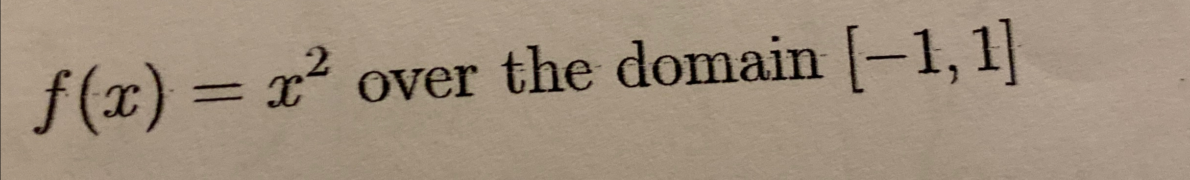 Solved Find the minimum and maximumf(x)=x2 ﻿over the domain | Chegg.com