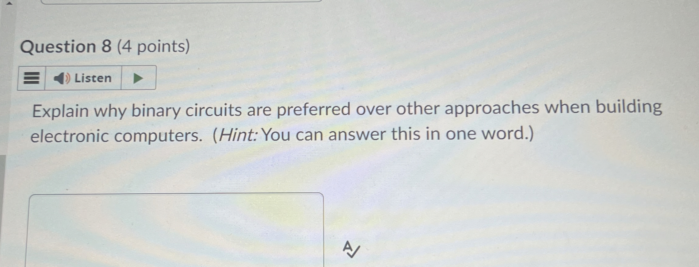 Solved Question 8 (4 ﻿points)Explain why binary circuits are | Chegg.com