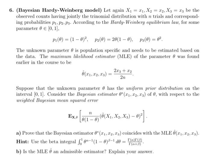 Solved 6. (Bayesian Hardy-Weinberg model) Let again Xı = 1, | Chegg.com