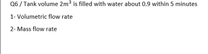 Solved Q6 / Tank volume 2m3 is filled with water about 0.9 | Chegg.com