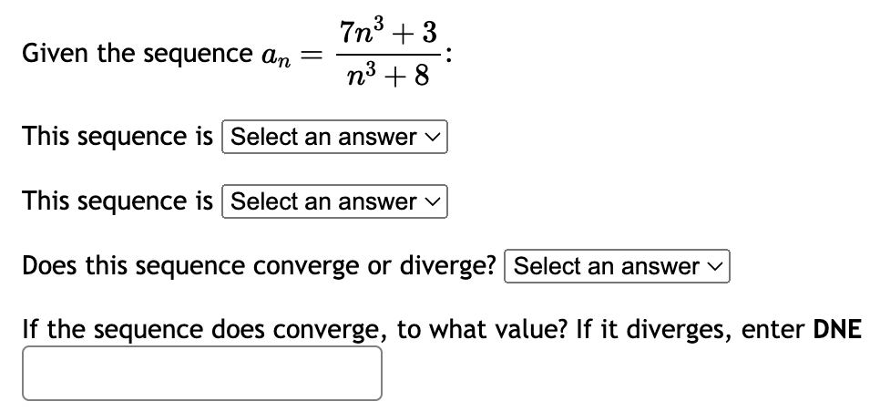 Solved Given the sequence an=7n3+3n3+8 ﻿:This sequence | Chegg.com