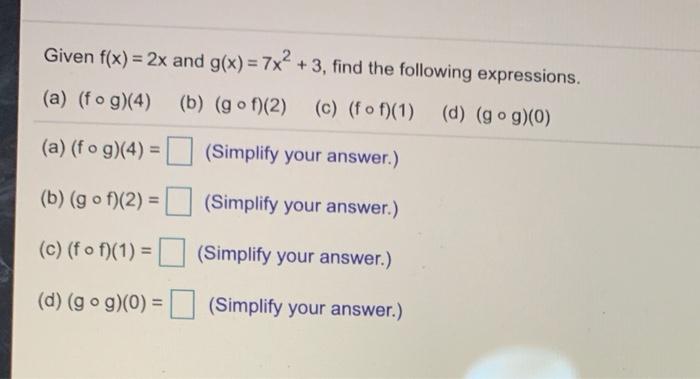 Solved Given f(x) = 2x and g(x) = 7x² + 3, find the | Chegg.com
